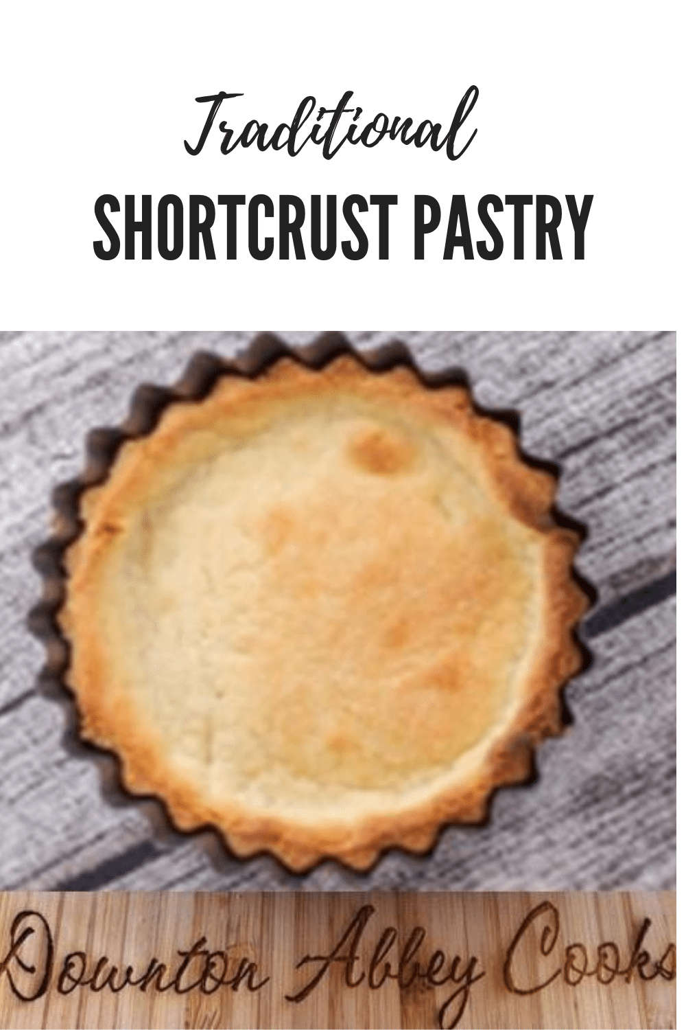 Traditional Shortcrust Pastry - Downton Abbey Cooks